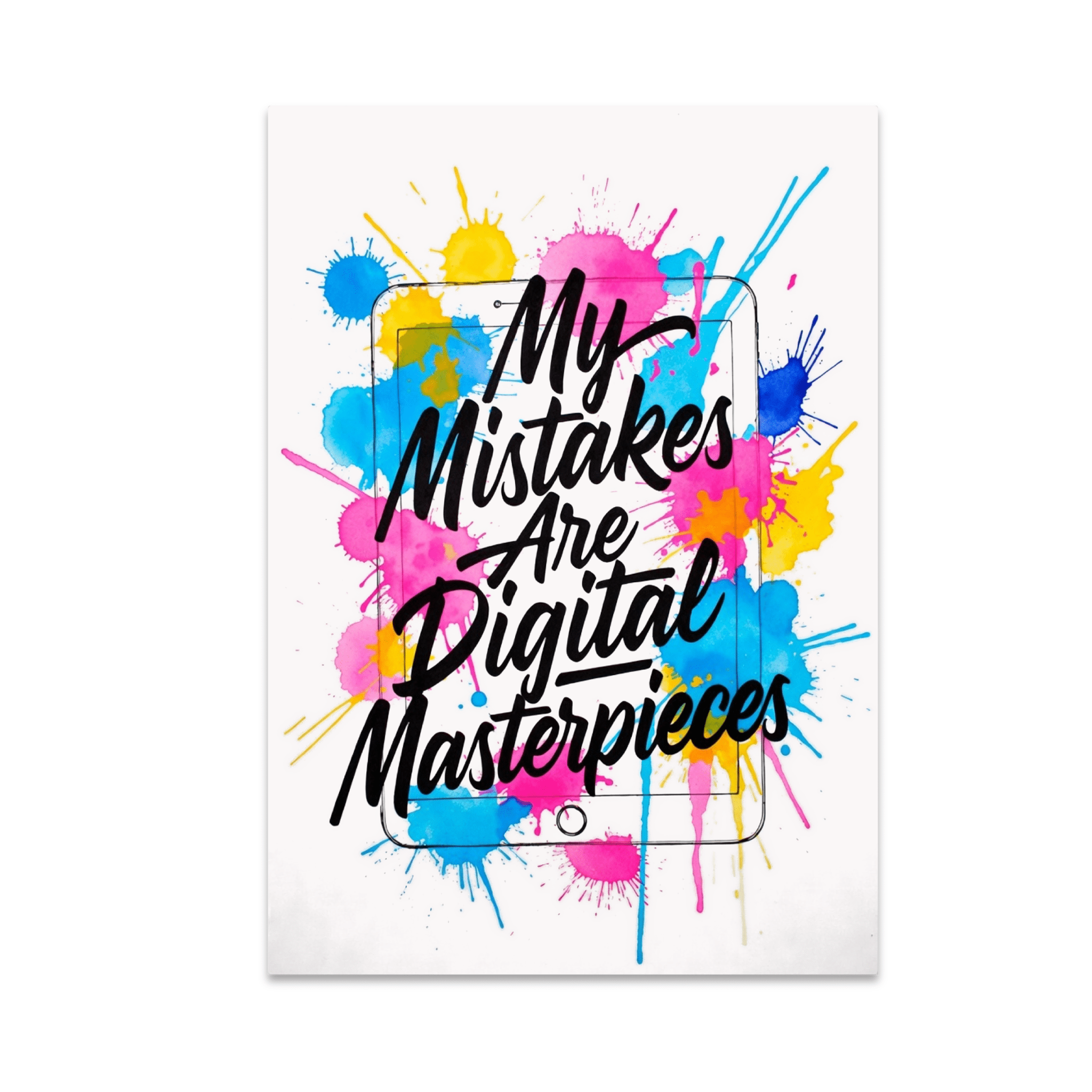 My Mistakes Are Digital Masterpieces - Art Enthusiast - 13x19 Poster ...