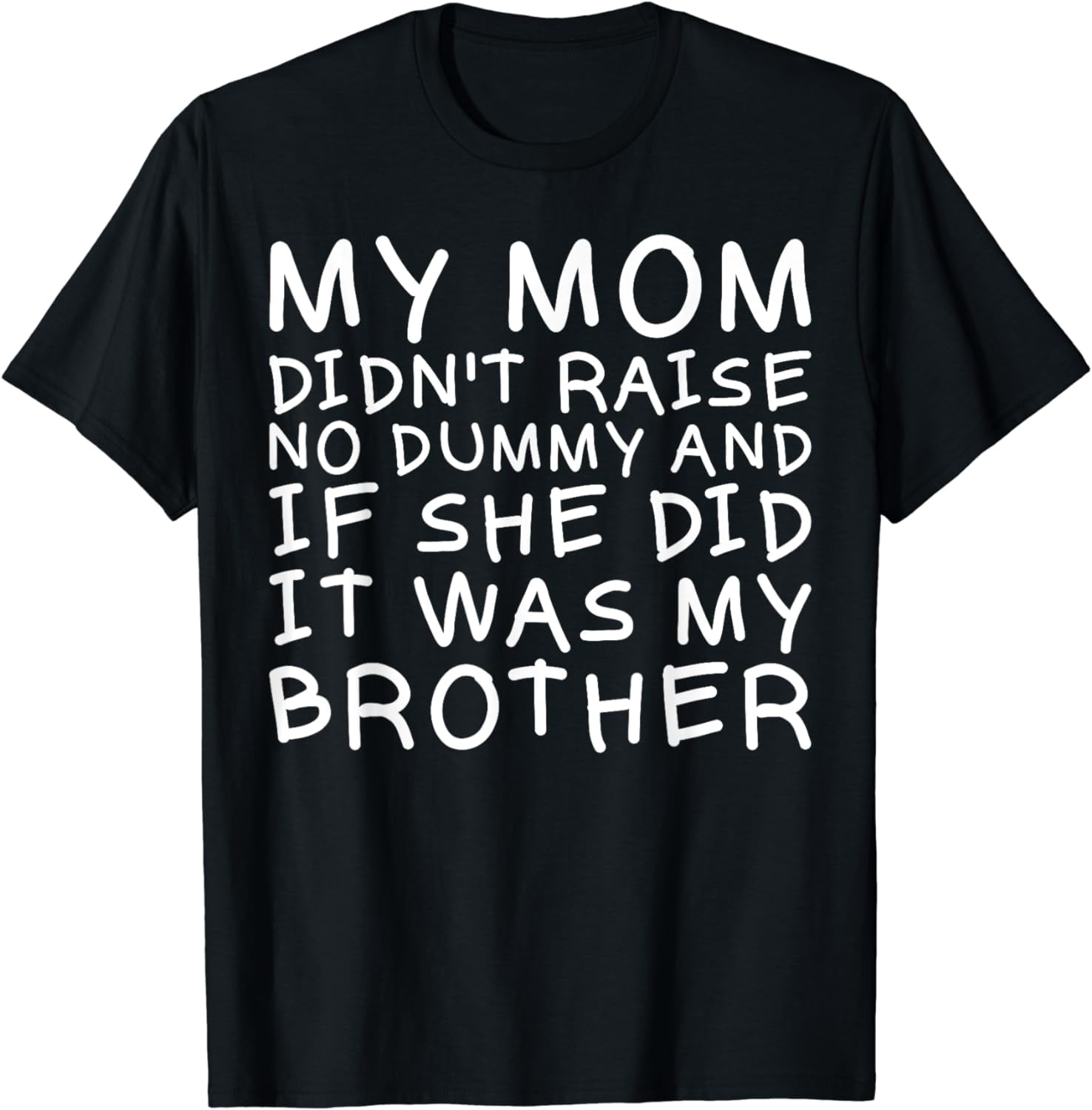 My Mom Didn't Raise No Dummy Tshirt as a Funny Saying T-Shirt - Walmart.com