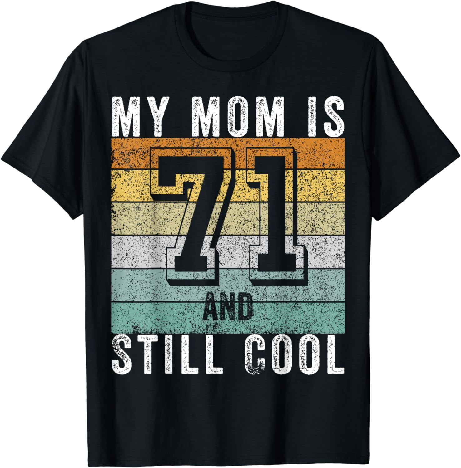 My Mom Is 71 And Still Cool 71th Birthday Mom T-Shirt - Walmart.com