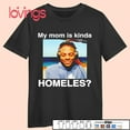 My Mom Is Kinda Homeless Speedy Boykins Shirt - Walmart.com