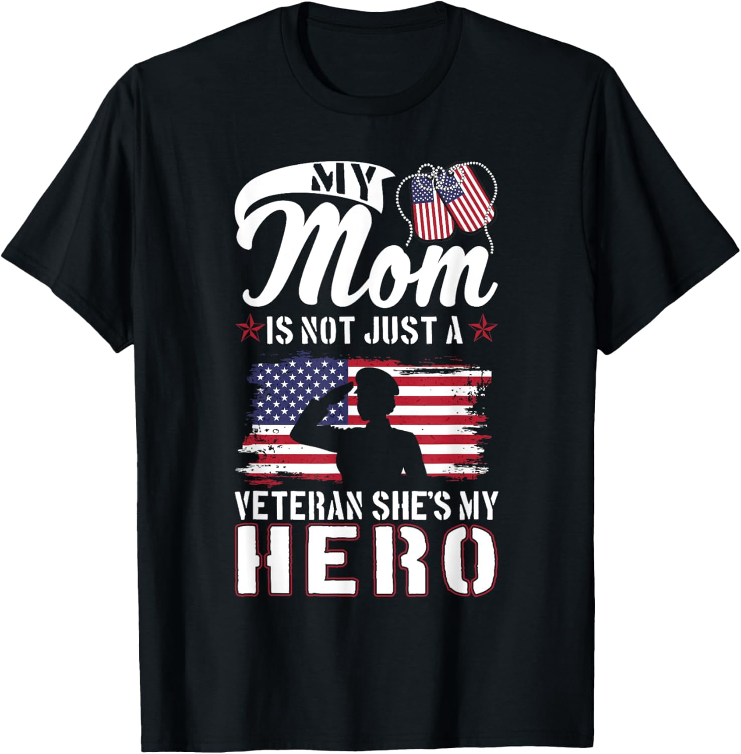 My Mom Is Not Just A Veteran She's My Hero Veterans Day T-Shirt ...