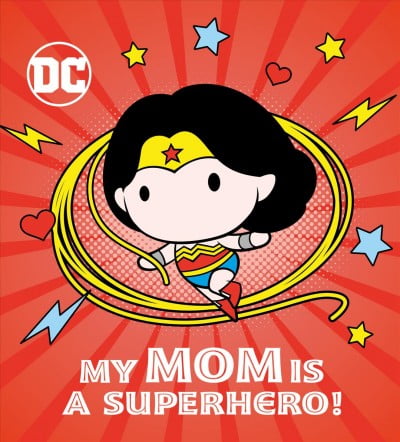 My Mom Is a Superhero! (DC Wonder Woman) -- Rachel Chlebowski - Walmart.com