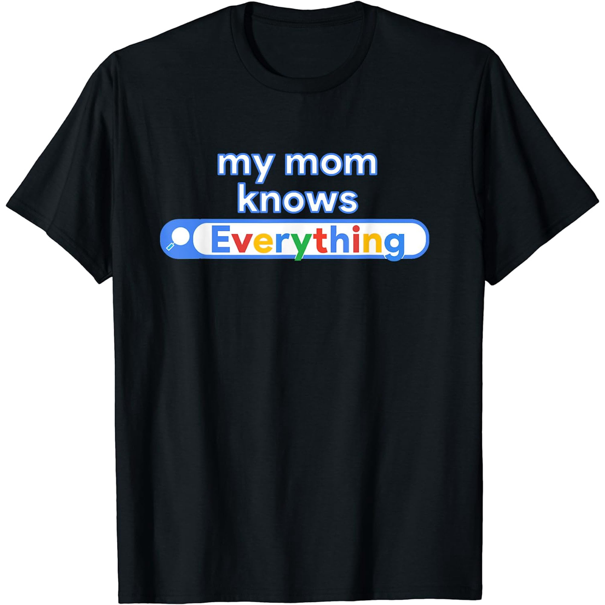 My Mom Knows Everything Funny Black T-Shirt Short Sleeve Tee Unisex ...