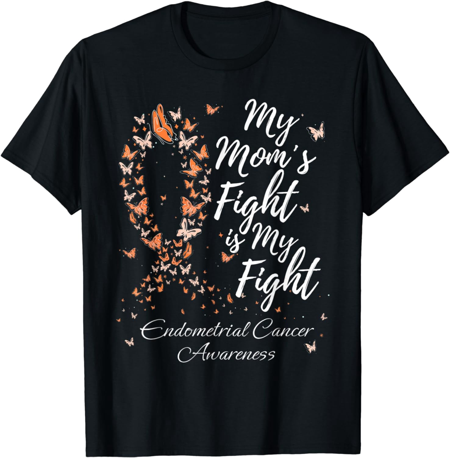 My Mom’s Fight Is My Fight Endometrial Cancer Awareness T-Shirt ...