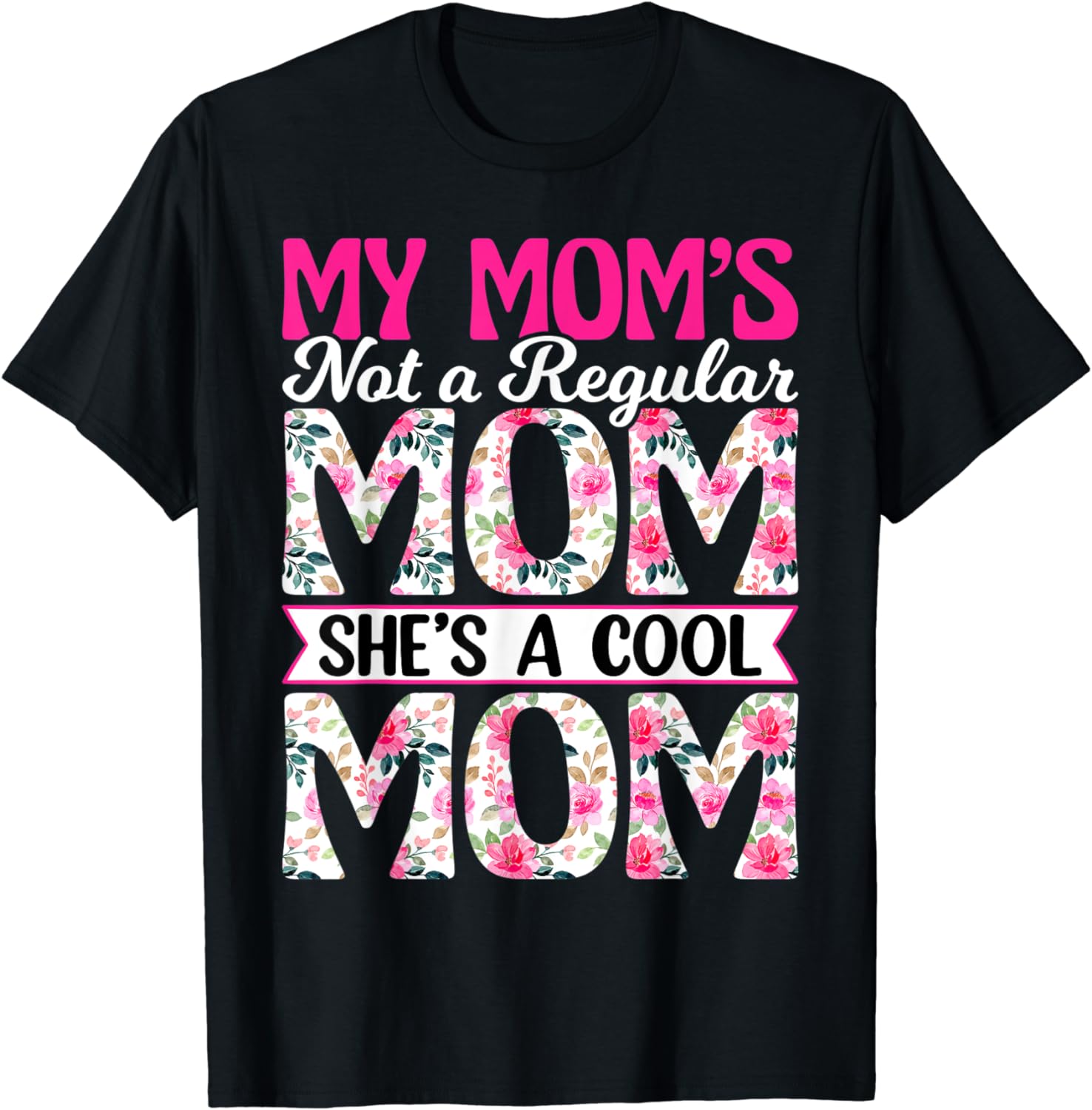 My Mom’s Not a Regular Mom She’s a Cool Mom - Mother's Day T-Shirt ...