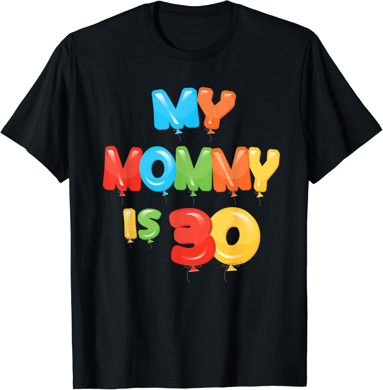 My Mommy is 30 Years Old Mom's 30th Birthday Idea For Her T-Shirt mens ...