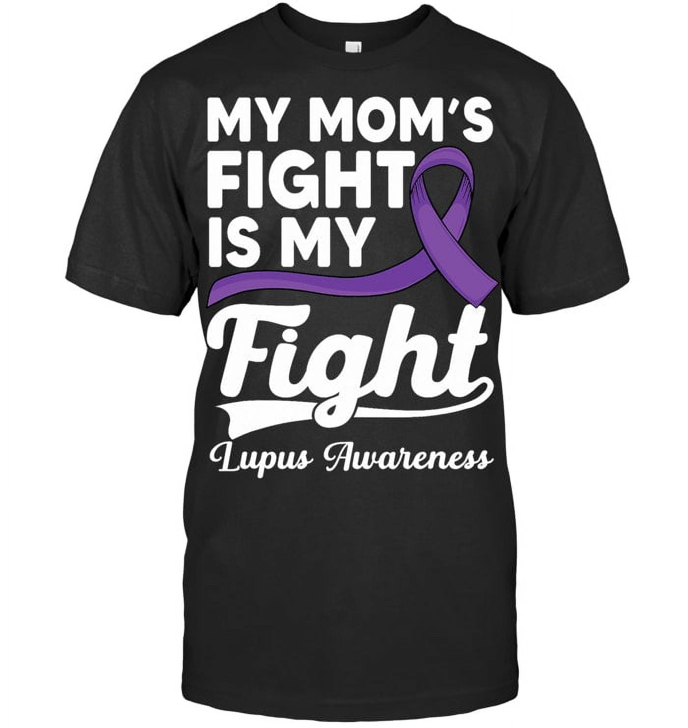 My Moms Fight Is My Fight Survivor Of A Lupus Awareness Lupus Awareness ...