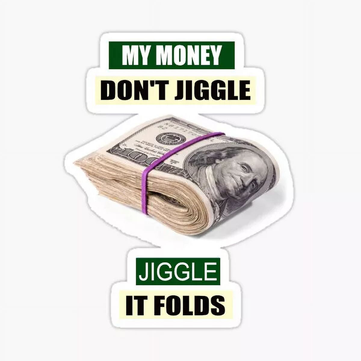 My Money Don'T Jiggle It Folds Song Wall Decor Bumper Laptop Sticker ...