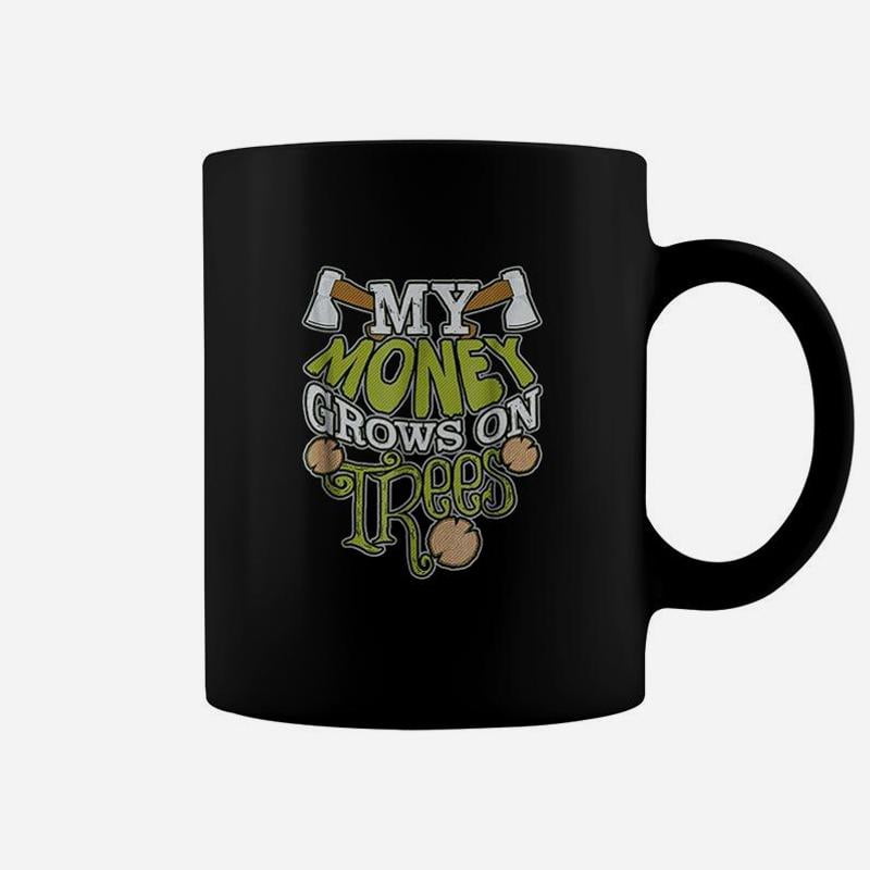 My Money Grows On Trees Funny Logging Coffee Mug - Walmart.com