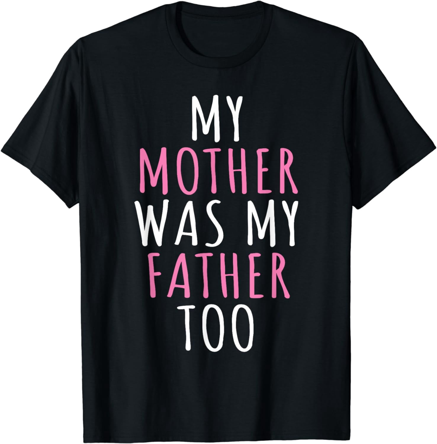 My Mother Was My Father Too - Support Single Moms Son Girl T-Shirt ...
