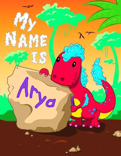 My Name is Arya: 2 Workbooks in 1! Personalized Primary Name and Letter ...