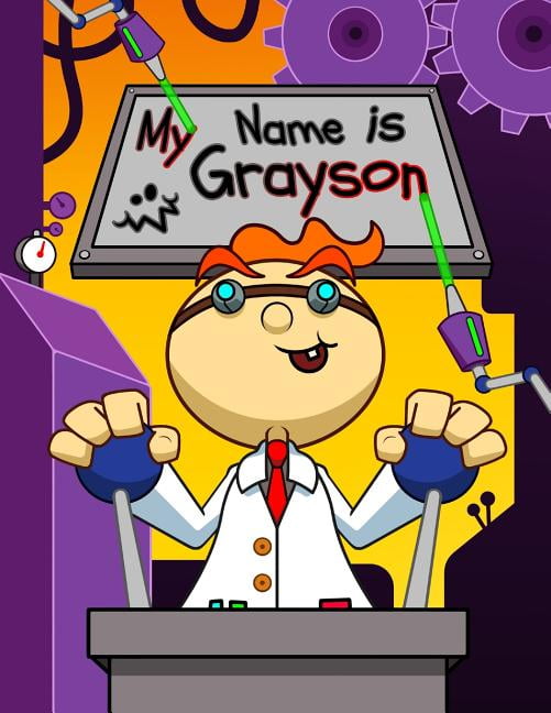 My Name is Grayson: Fun Mad Scientist Themed Personalized Primary Name ...