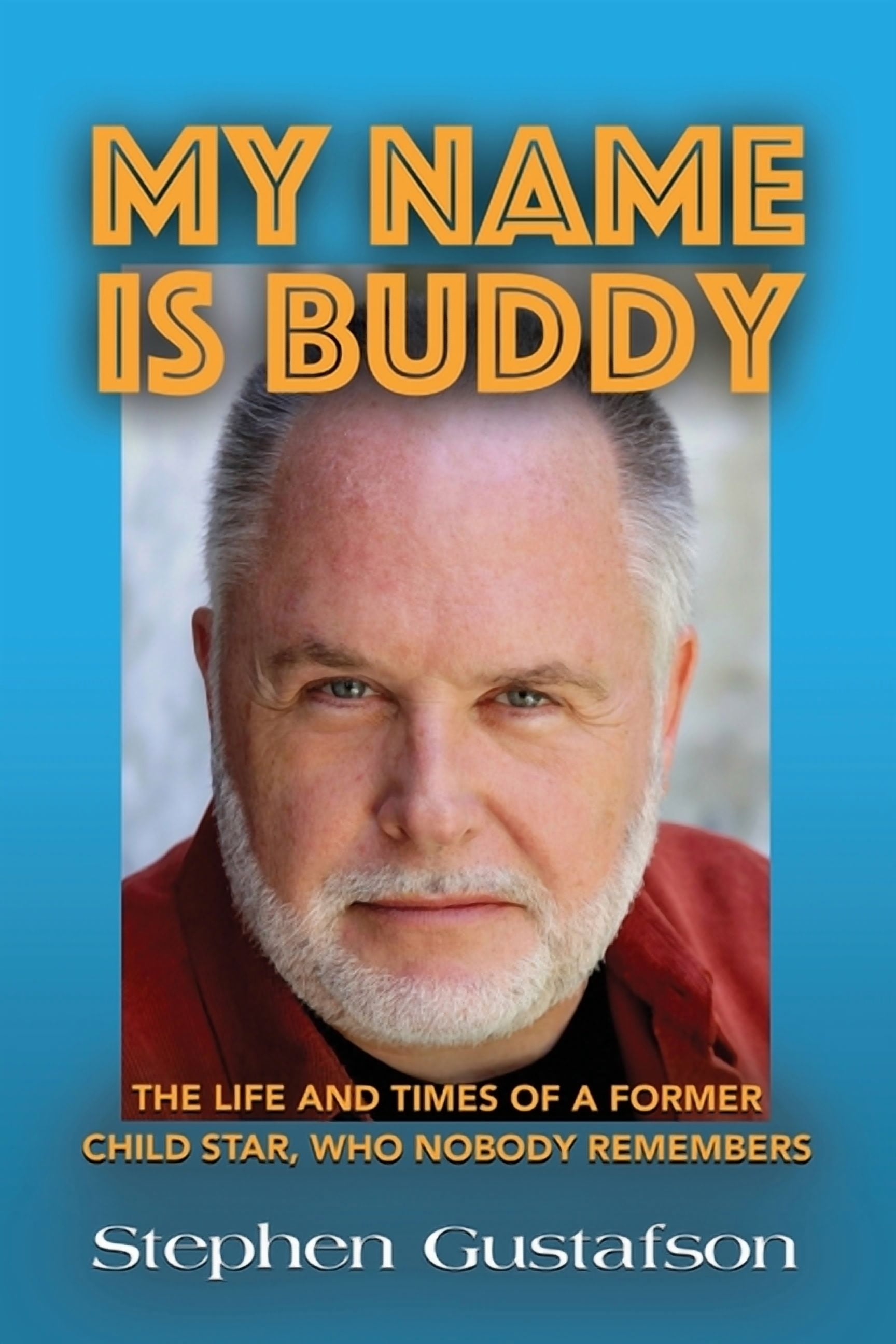 My Name Is Buddy: The Life and Times of a Former Child Star, Who Nobody ...