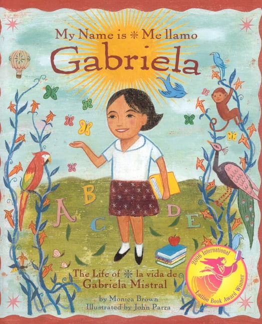 My Name Is Gabriela/Me Llamo Gabriela (Bilingual): The Life of Gabriela ...