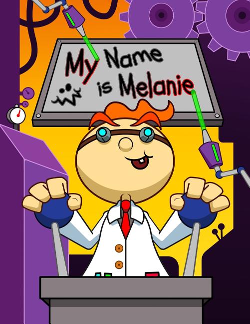 My Name is Melanie: Fun Mad Scientist Themed Personalized Primary Name ...