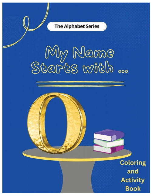 My Name Starts With...Alphabet Coloring My Name Starts With...O ...