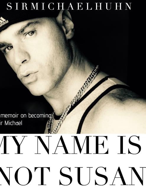 My Name is Not Susan: a memoir on becoming sir Michael, (Hardcover ...