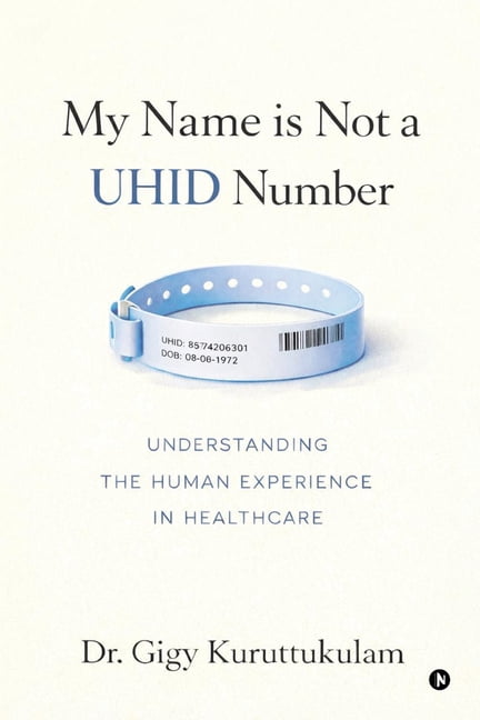 My Name is Not a UHID Number: Understanding the Human Experience in ...
