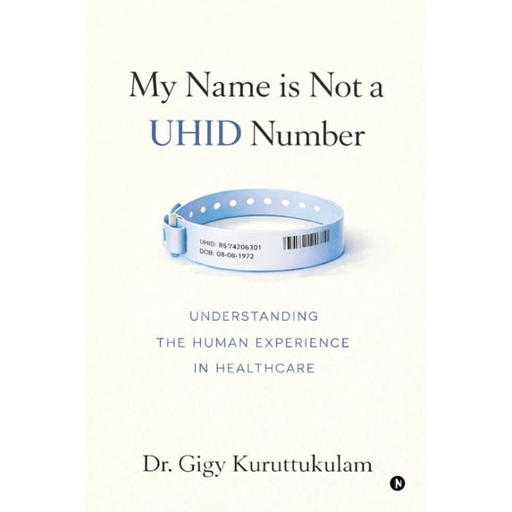 My Name is Not a UHID Number: Understanding the Human Experience in ...