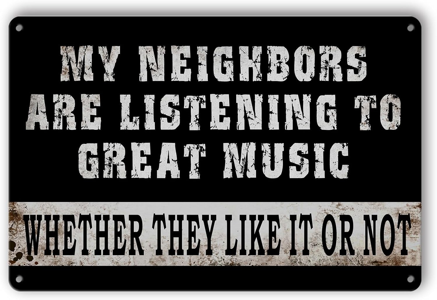 "My Neighbors Are Listening To Great Music" Man Cave Funny Tin Sign ...