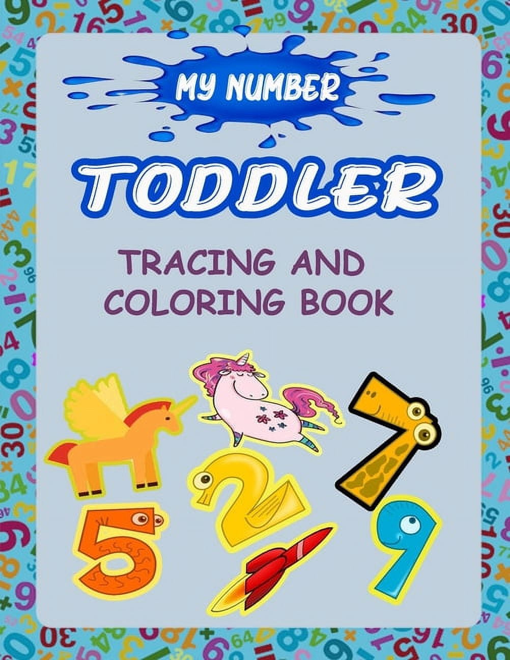 My Number Toddler Tracing And Coloring Book: Give your child all the ...