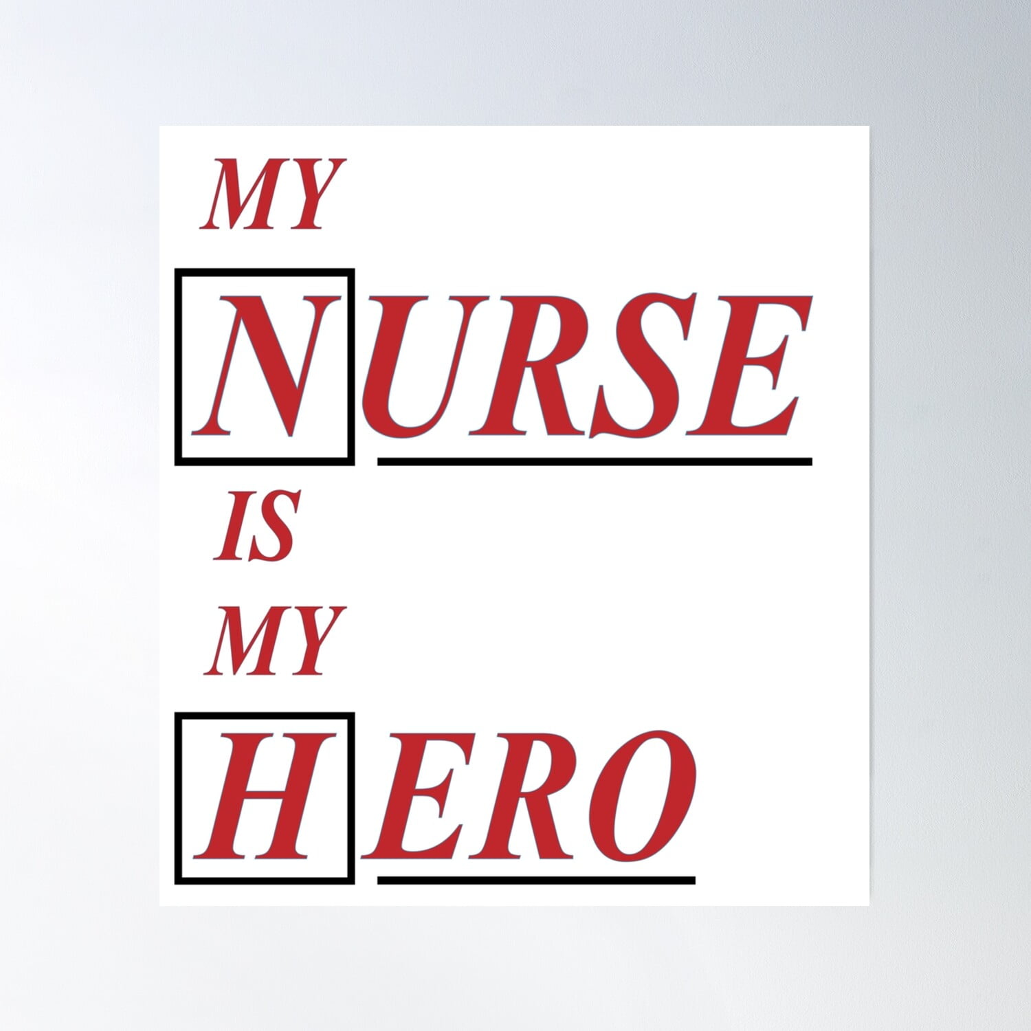 My Nurse Is My Hero - Happy Nurses Day Poster Wall Art, Modern Wall ...