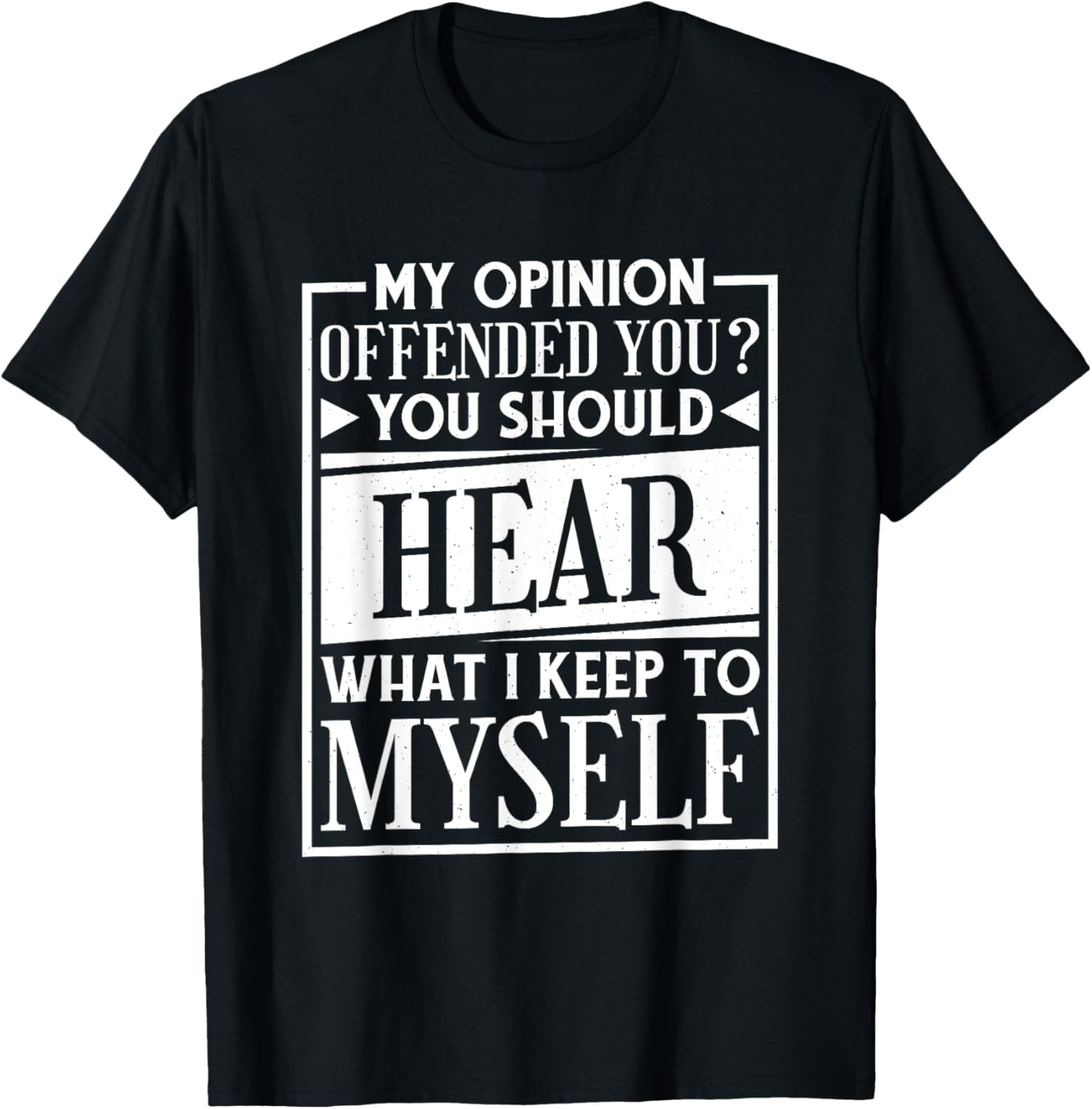 My Opinion Offended You Funny Sarcastic Humor T-Shirt men and women can ...