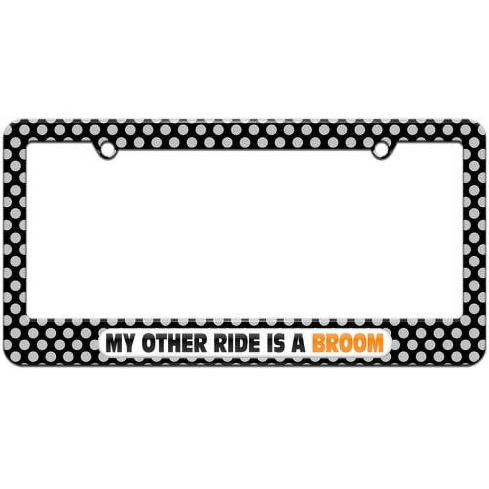 My Other Ride Is A Broom License Plate Tag Frame, Multiple Colors ...