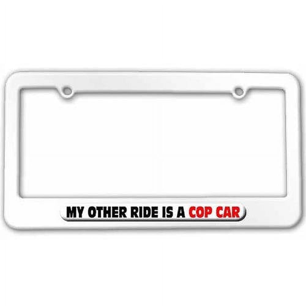 My Other Ride Is A Cop Car License Plate Tag Frame, Multiple Colors ...