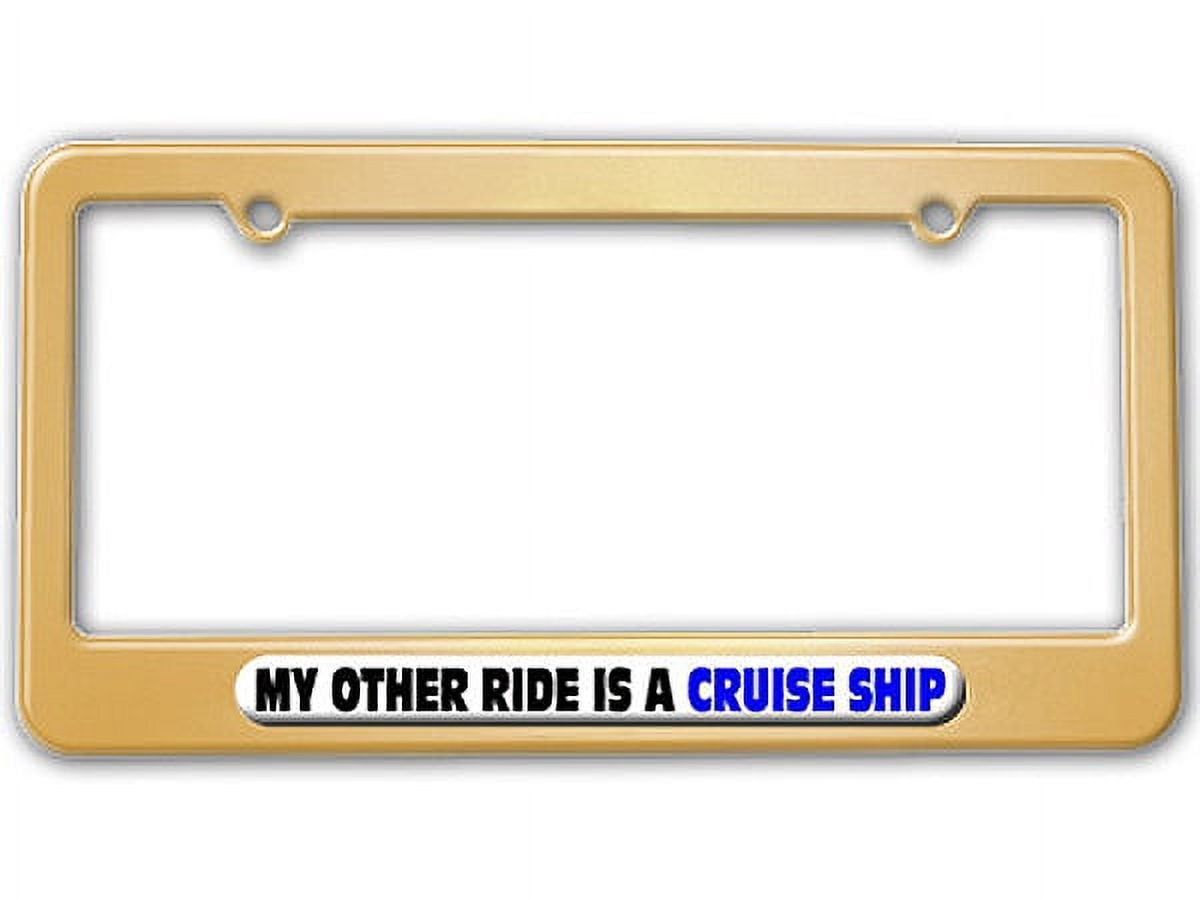 My Other Ride Is A Cruise Ship License Plate Frame - Walmart.com