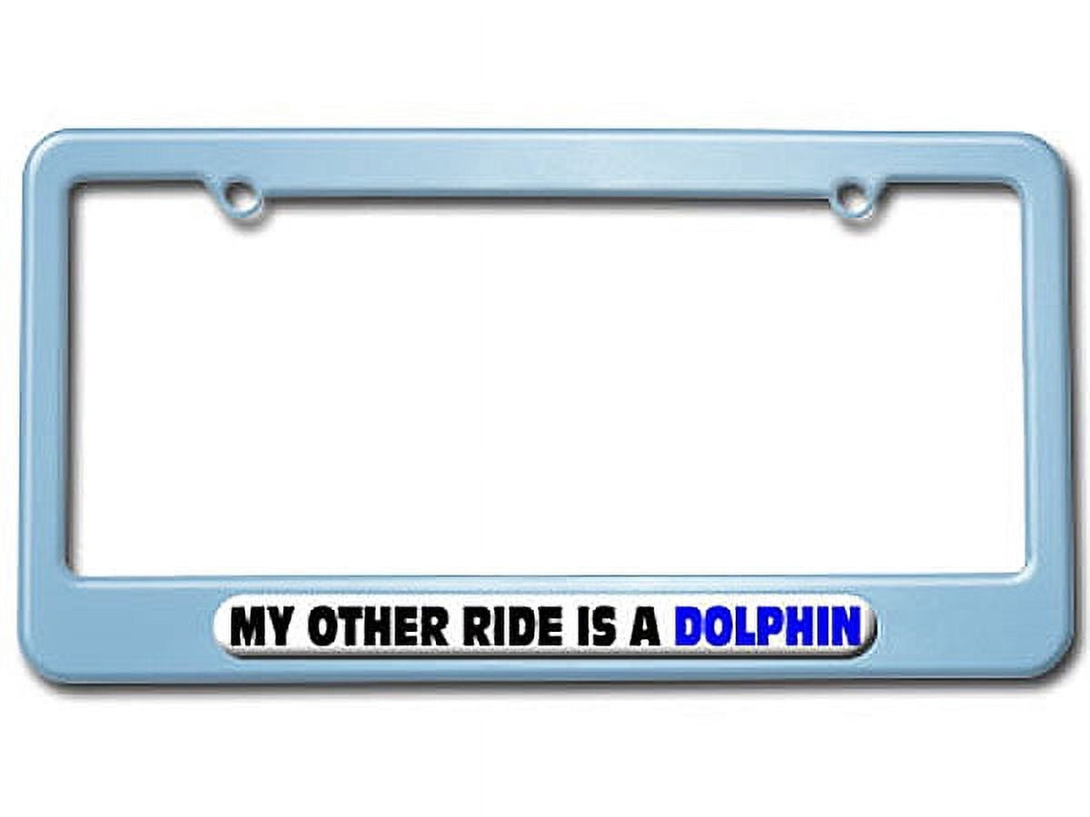 My Other Ride Is A Dolphin License Plate Frame - Walmart.com