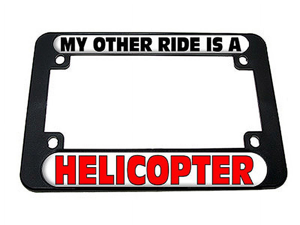 My Other Ride Is A Helicopter Motorcycle License Plate Frame - Walmart.com