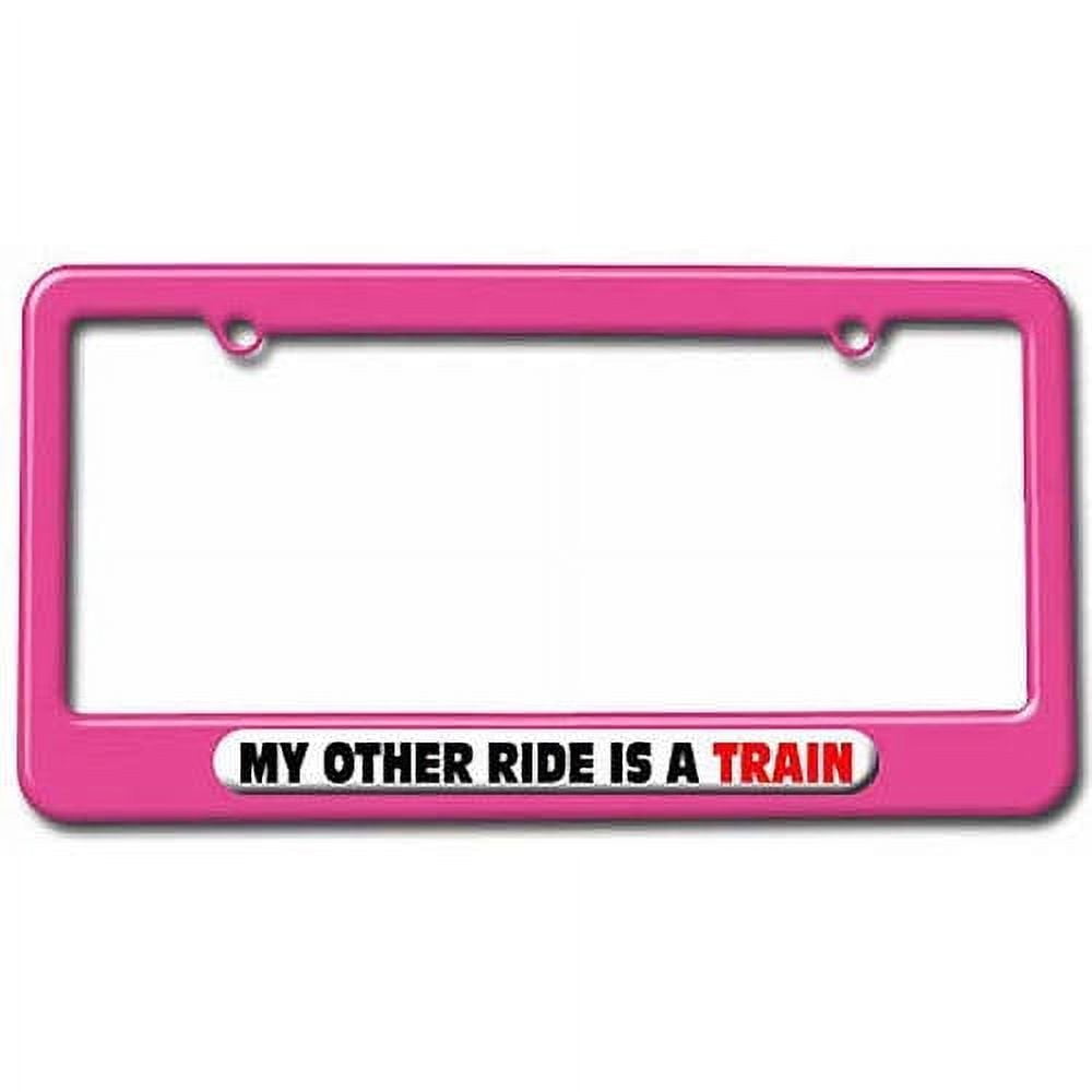 My Other Ride Is A Train License Plate Tag Frame, Multiple Colors ...