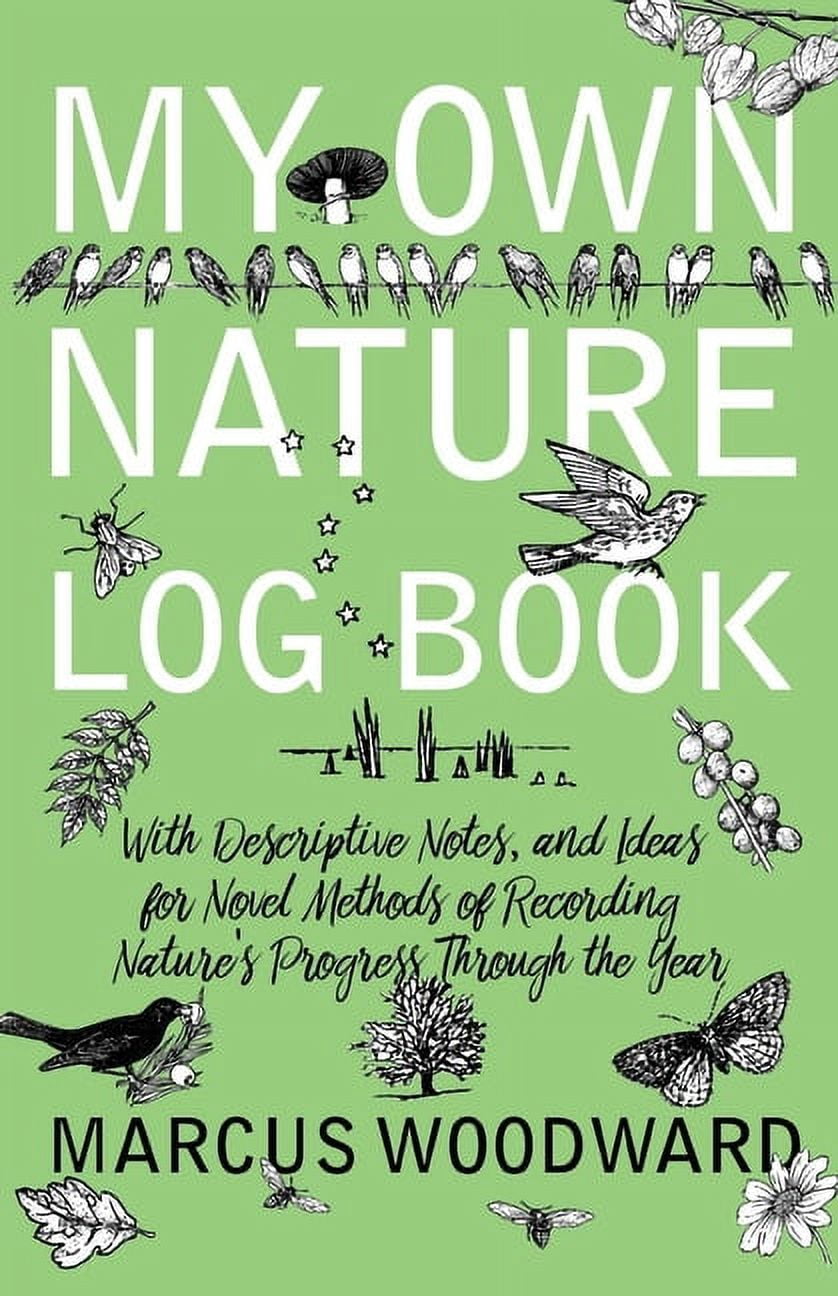 My Own Nature Log Book - With Descriptive Notes, and Ideas for Novel ...