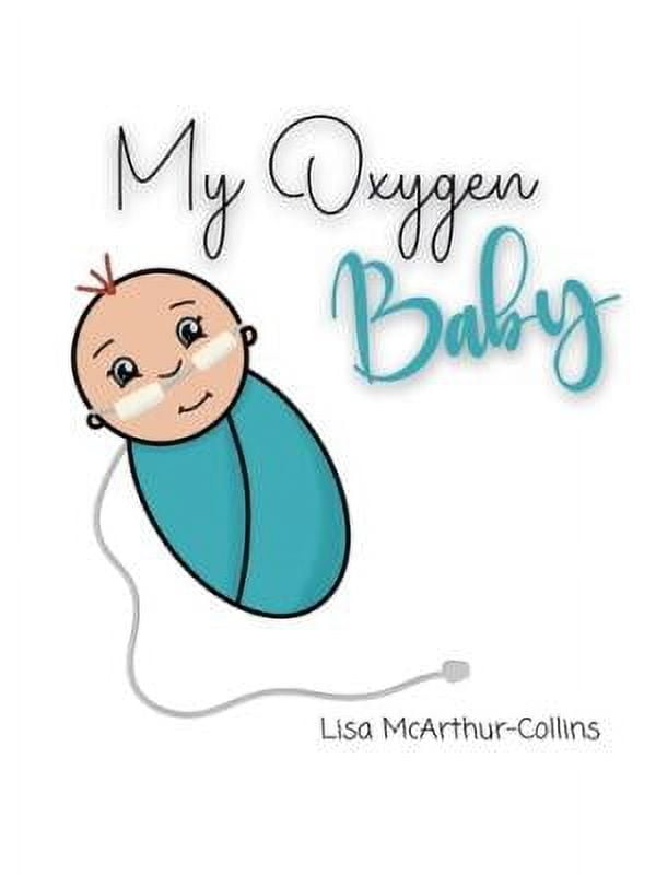 My Oxygen Baby : A Keepsake for Parents of Oxygen-Dependent Babies ...