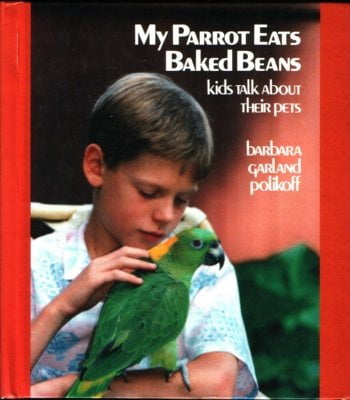 Pre-Owned My Parrot Eats Baked Beans: Kids Talk About Their Pets ...