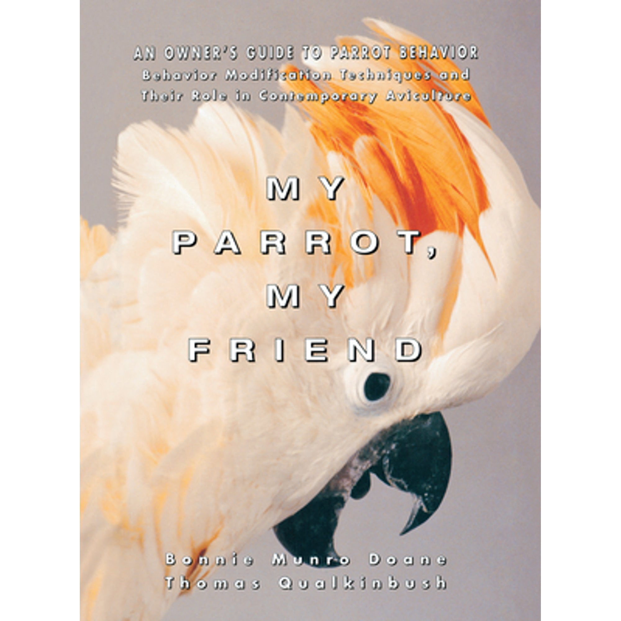 Pre-Owned My Parrot, My Friend: An Owner's Guide to Parrot Behavior ...