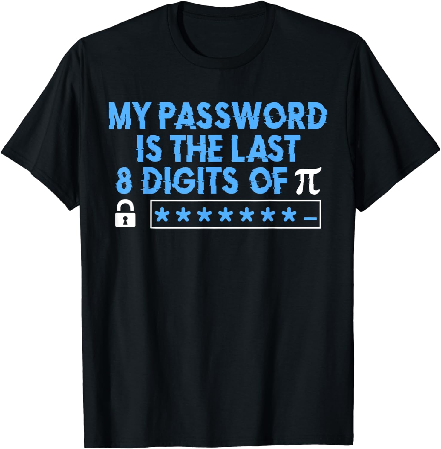 My Password Is The Last 8 Digits Of Pi Day Math Teacher T-Shirt ...