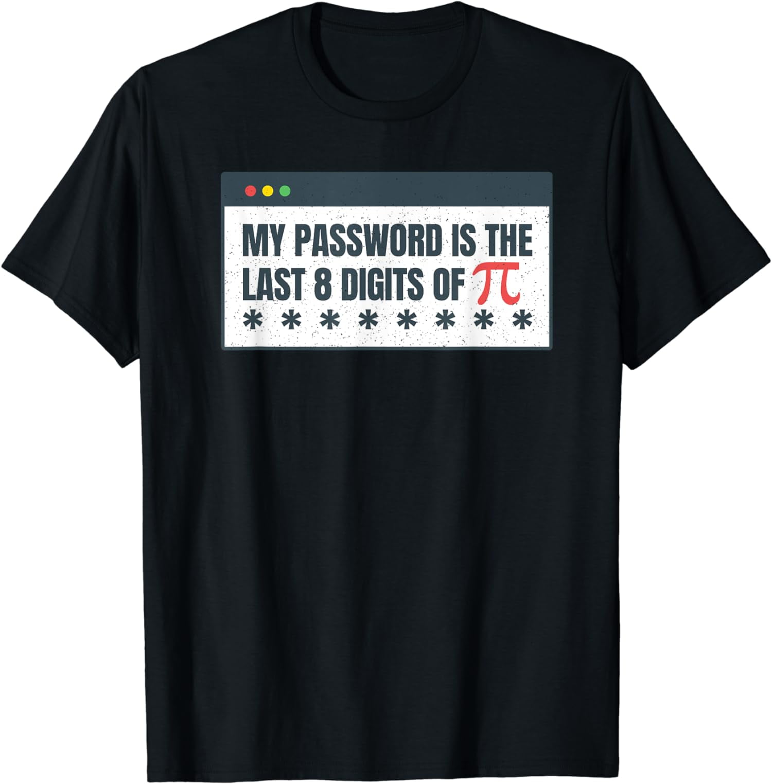 My Password Is The Last 8 Digits Of Pi Day STEM Math Teacher T-Shirt ...