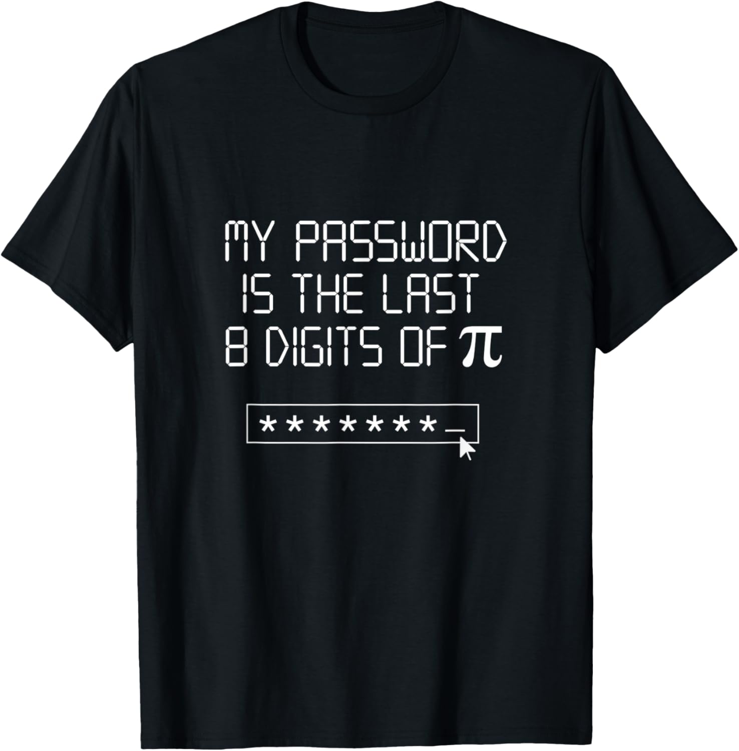 My Password Is the Last 8 Digits of Pi - Funny Math T-Shirt - Walmart.com