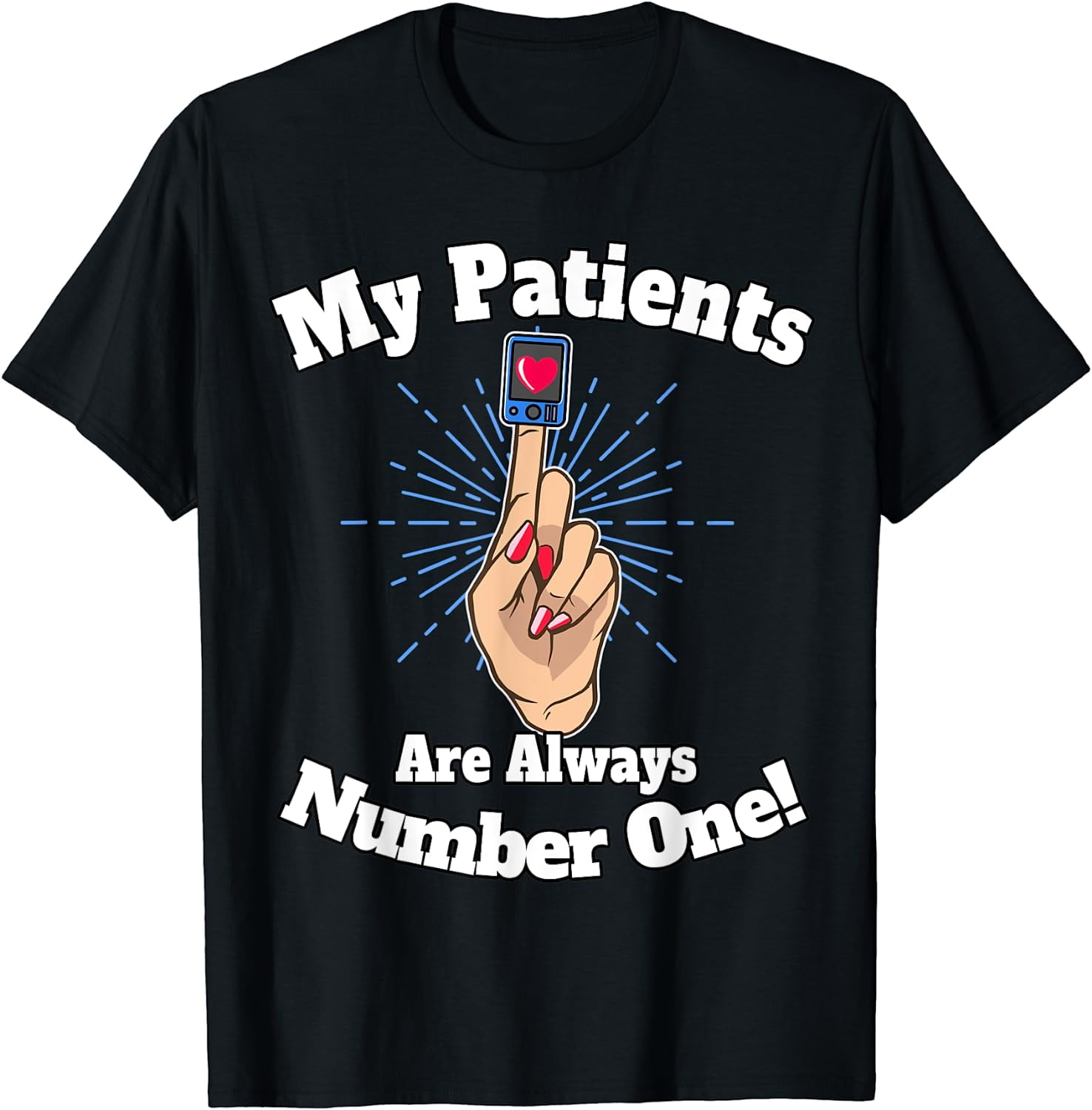 My Patients Always Number One EMT Nurse Appreciation Gift T-Shirt ...
