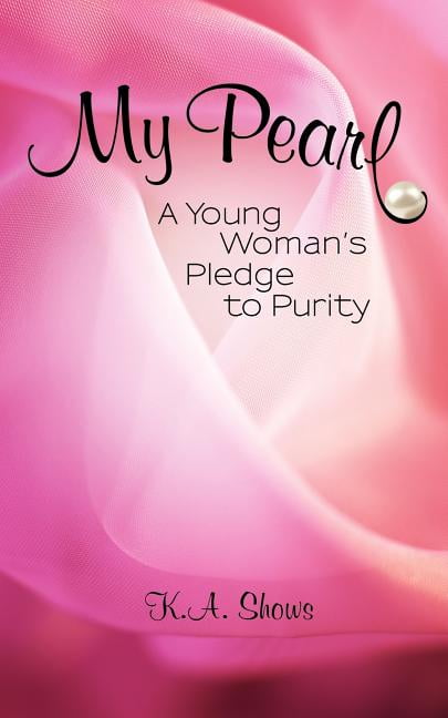 My Pearl: A Young Woman's Pledge to Purity (Paperback) - Walmart.com