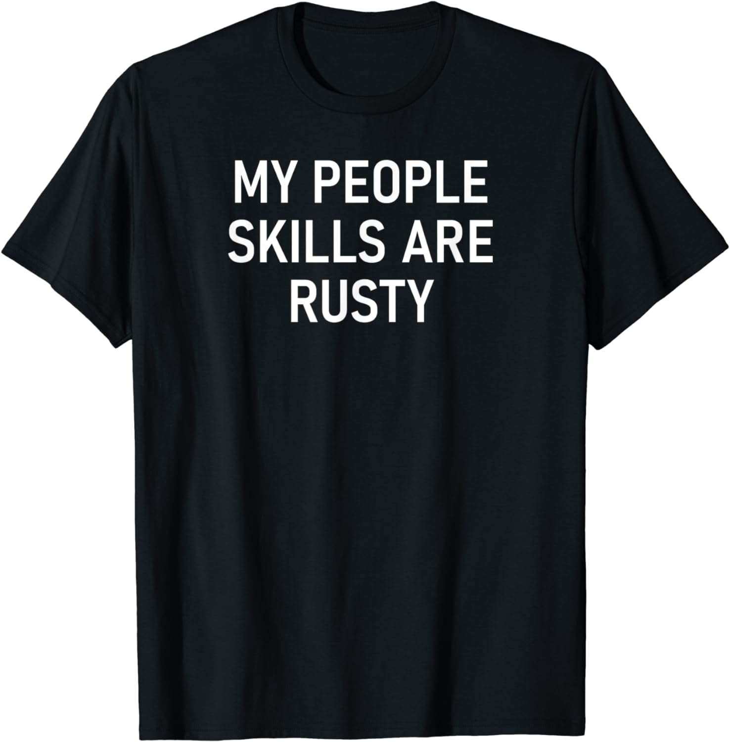 My People Skills Are Rusty, Funny, Jokes, Sarcastic, Family T-Shirt ...