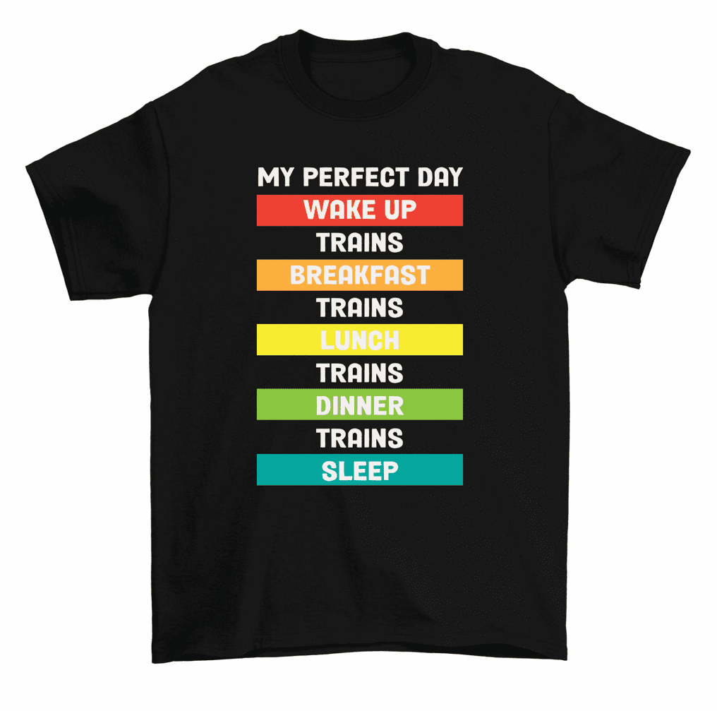 My Perfect Day Trains T-Shirt Railroad Locomotive Train Tee Men Women ...
