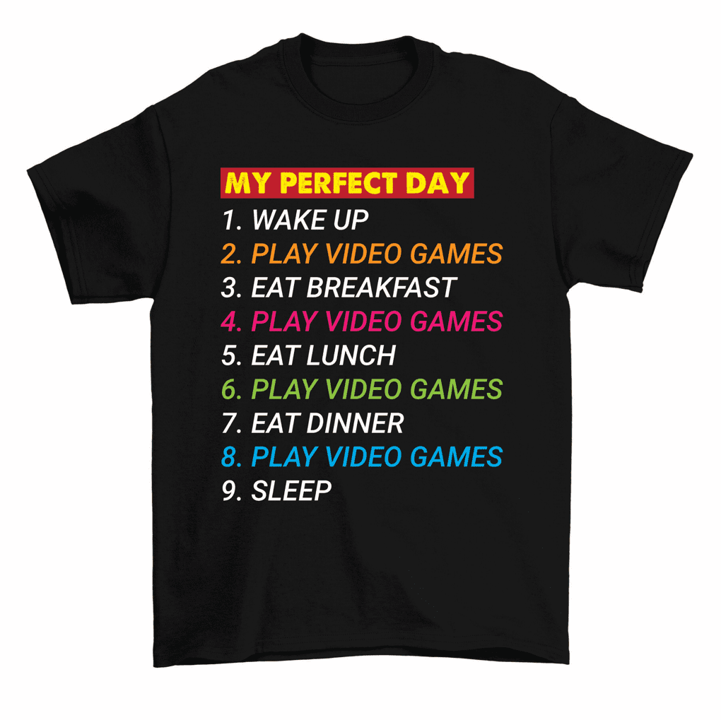 My Perfect Day Video Games T-Shirt Cool Gamer Gift Tee Men Women ...
