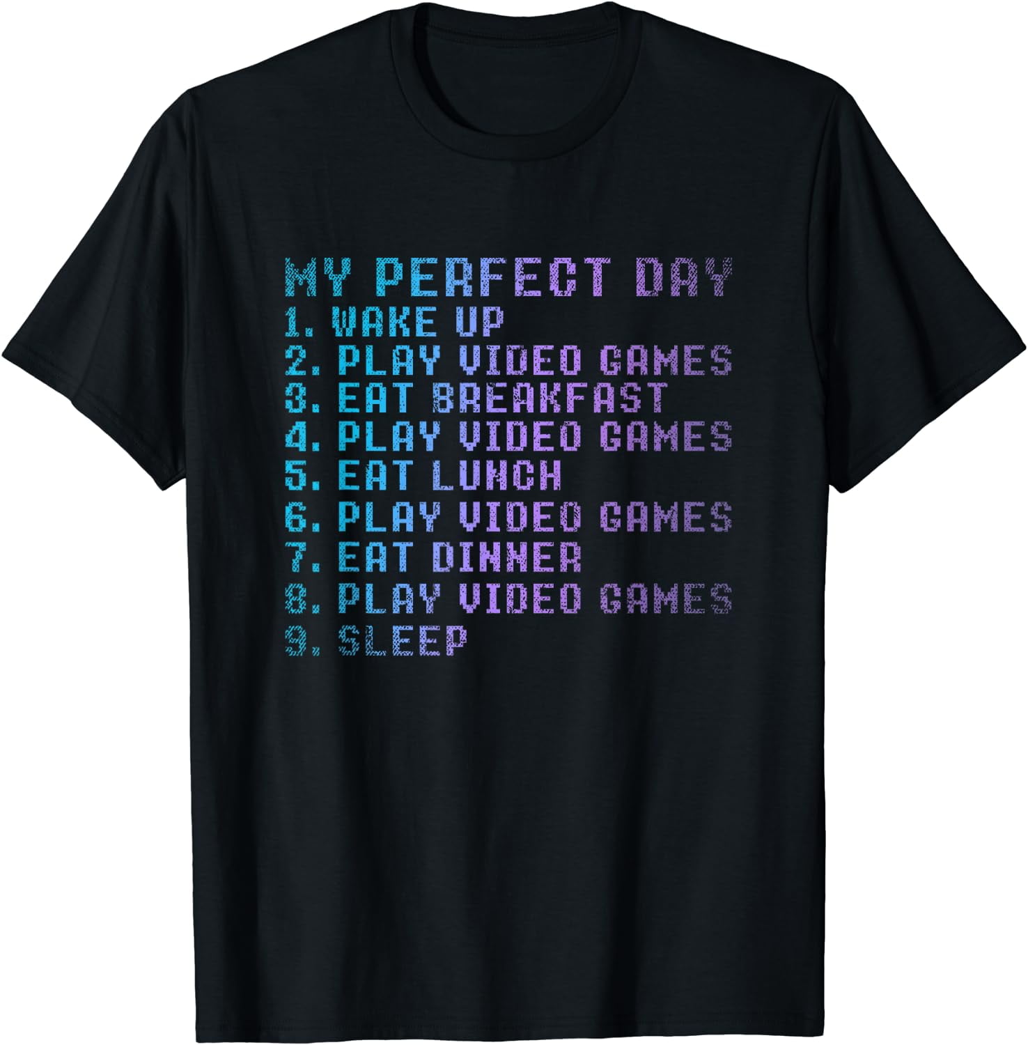 My Perfect Day Wake Up Play Video Games Sleep Funny Gaming T-Shirt ...
