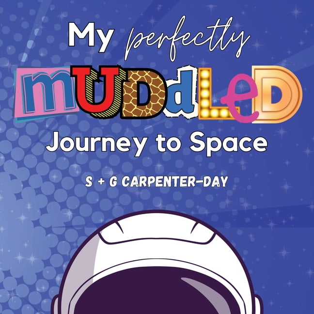 My Perfectly Muddled Journey to Space: A story to help children ...