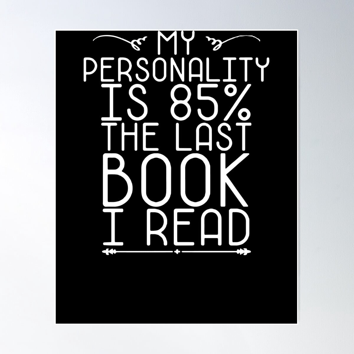 My Personality Is 85% The Last Book I Read Poster Wall Art, Modern Wall ...