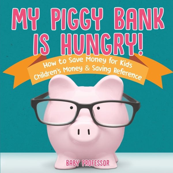 My Piggy Bank is Hungry! How to Save money for Kids Children's Money ...