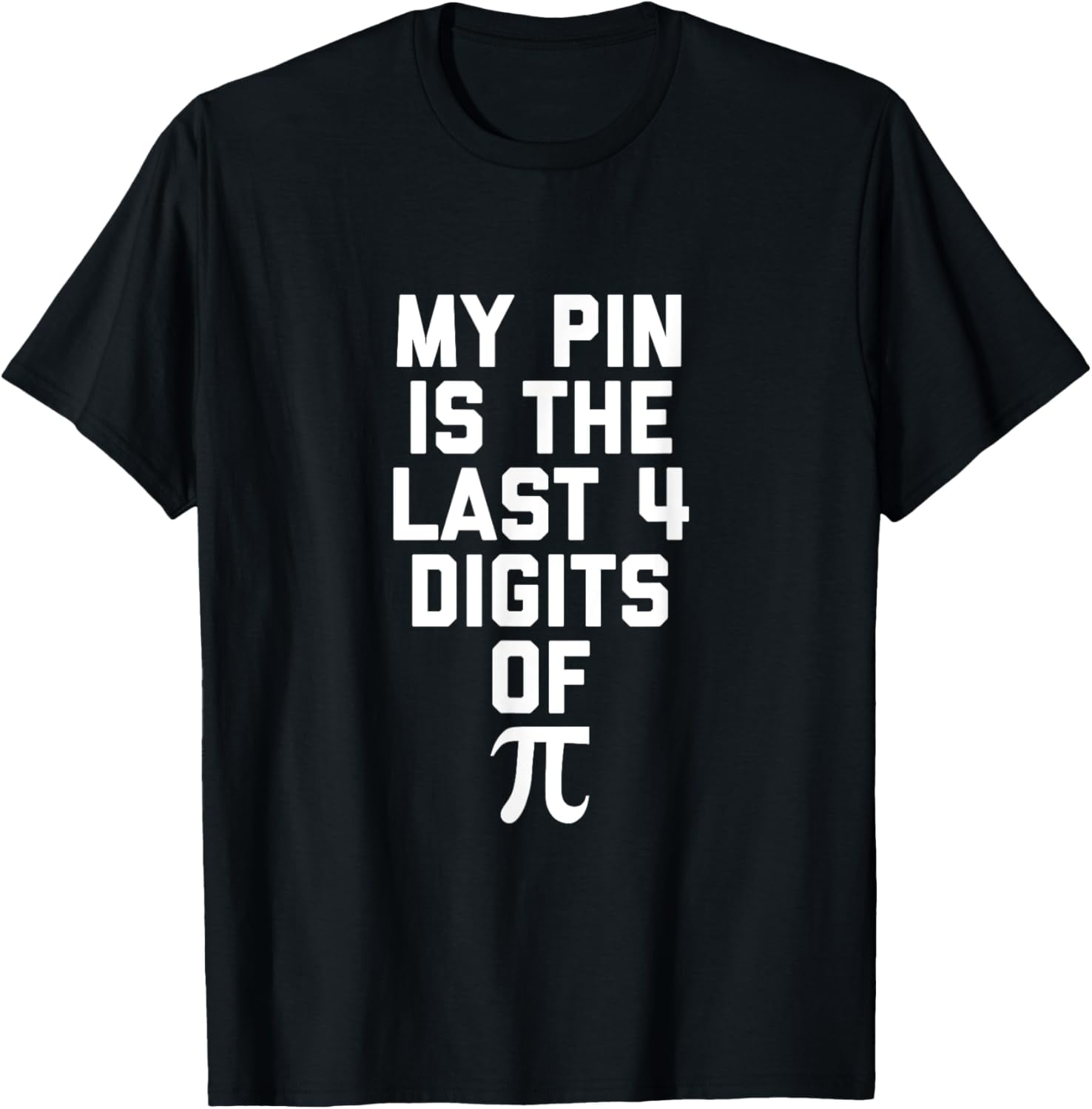 My Pin Is The Last 4 Digits Of Pi T-Shirt men and women can wear, black ...